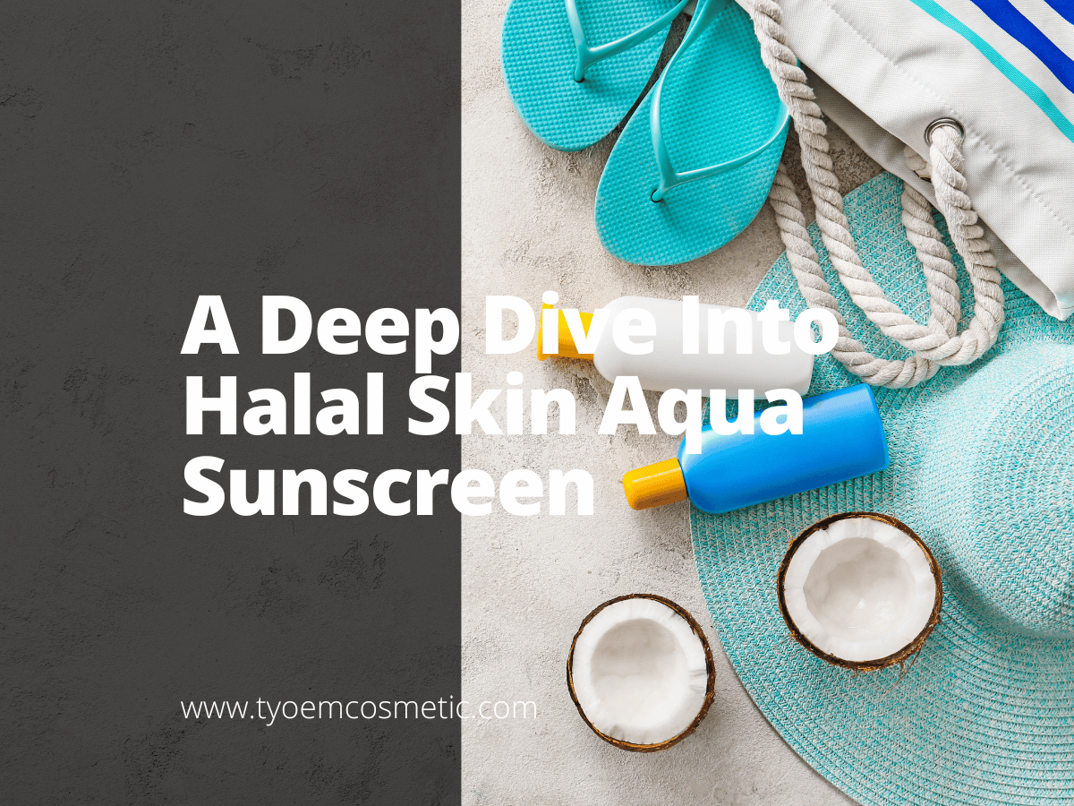 A Deep Dive Into Halal Skin Aqua Sunscreen - Empowering your brand with ...
