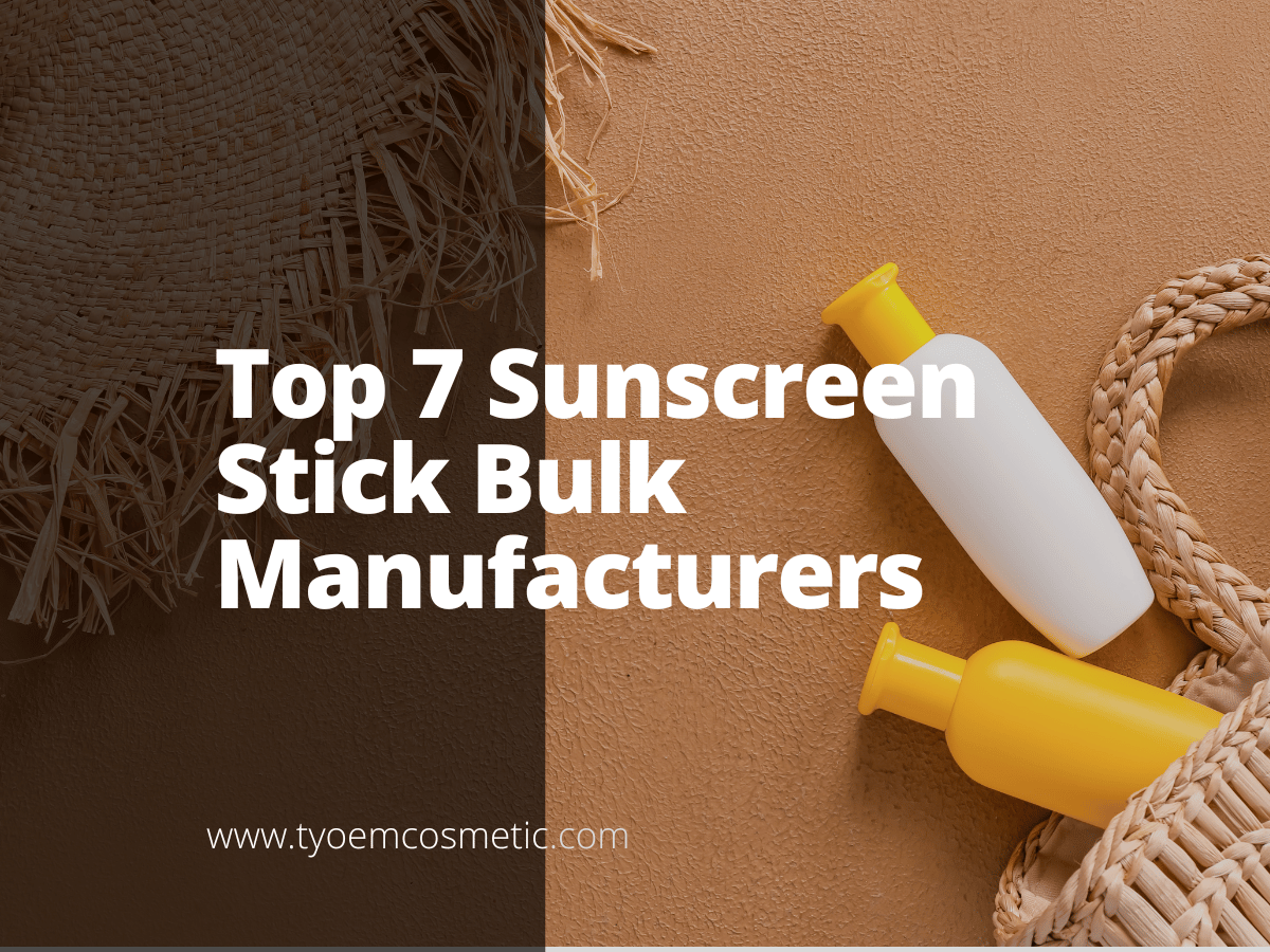 Top 7 Sunscreen Stick Bulk Manufacturers - Empowering your brand with ...