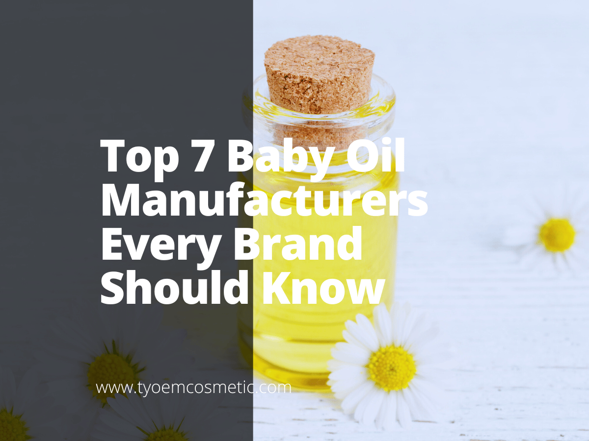Top 7 Baby Oil Manufacturers Every Brand Should Know - Empowering your ...