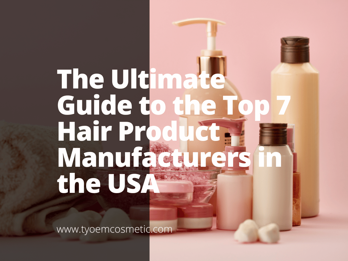 The Ultimate Guide to the Top 7 Hair Product Manufacturers in the USA ...