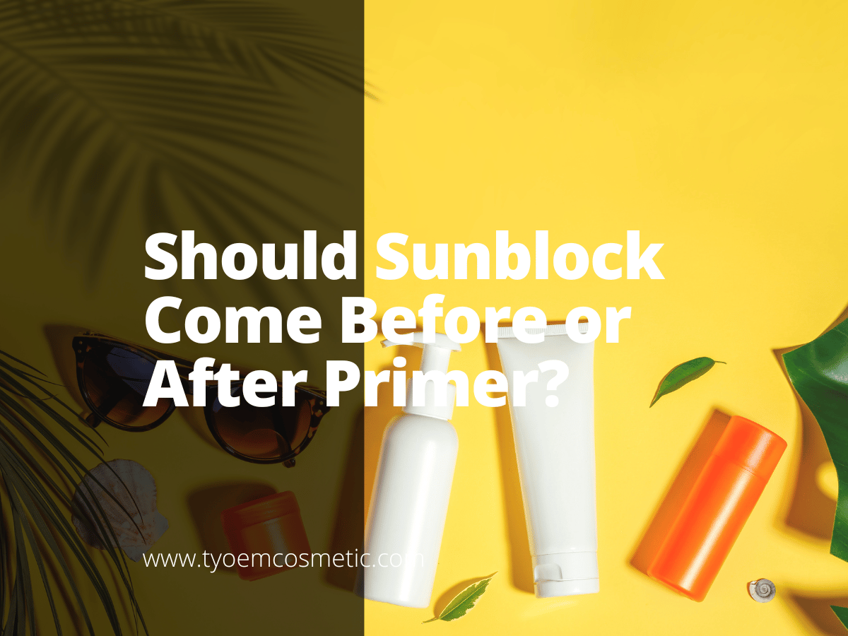 Should Sunblock Come Before or After Primer? - Empowering your brand ...