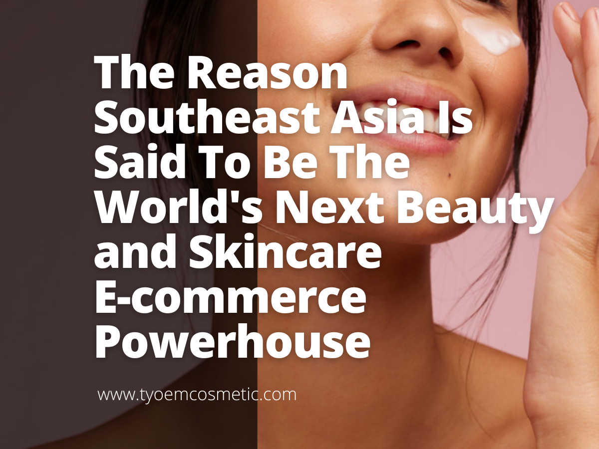 The Reason Southeast Asia Is Said To Be The World’s Next Beauty and ...