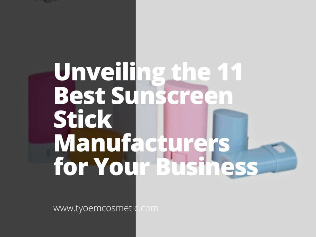 Unveiling the 11 Best Sunscreen Stick Manufacturers for Your Business ...