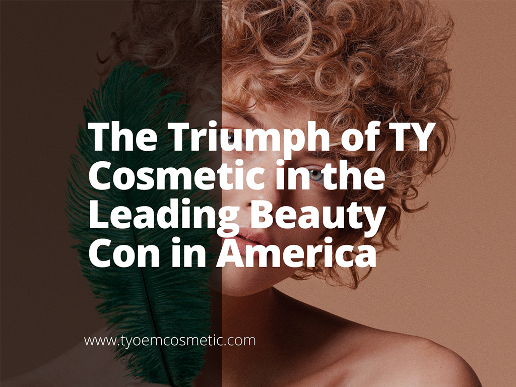 The Triumph of TY Cosmetic in the Leading Beauty Con in America—The ...