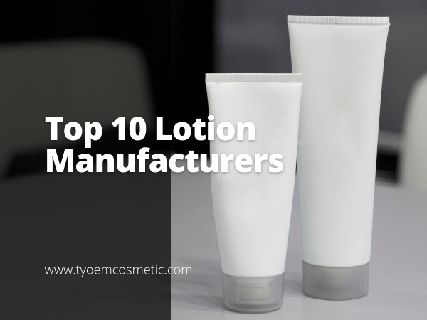 Top 10 Lotion Manufacturers - Empowering your brand with our top OEM ...