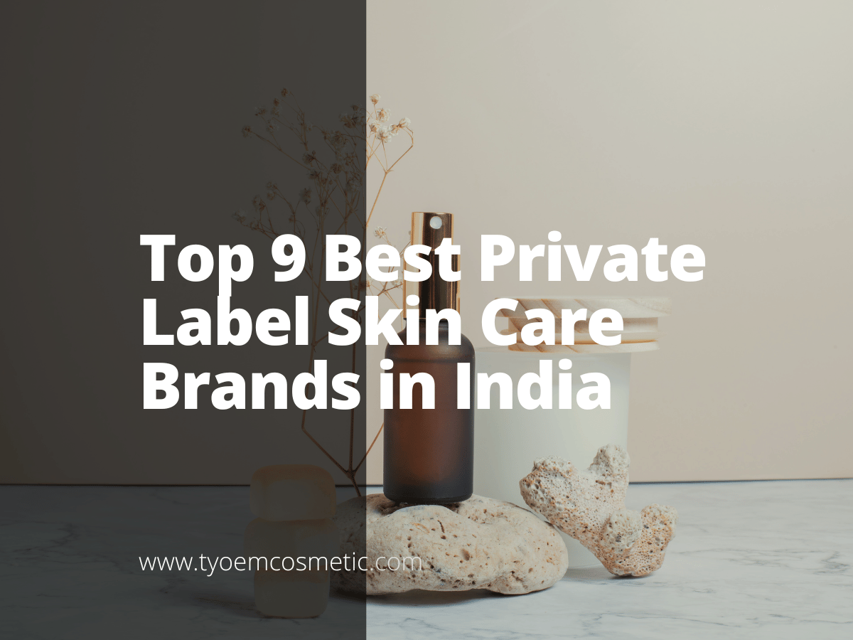 Top 9 Best Private Label Skin Care Brands in India - Empowering your ...