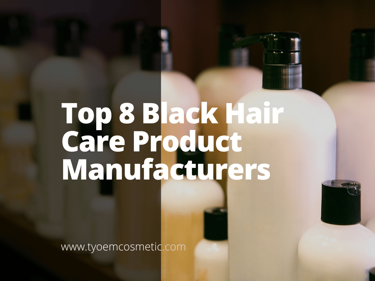 Top 8 Black Hair Care Product Manufacturers - Empowering your brand ...