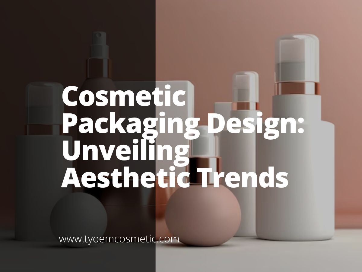 Cosmetic Packaging Design: Unveiling Aesthetic Trends - Empowering your ...