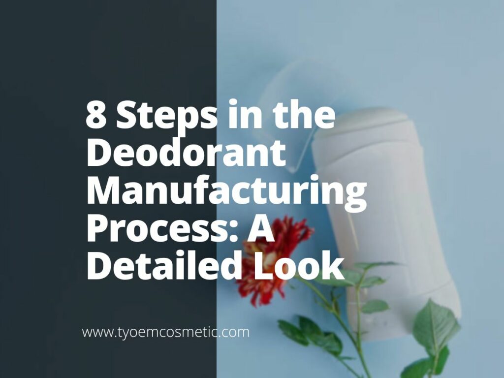8 Steps in the Deodorant Manufacturing Process: A Detailed Look ...