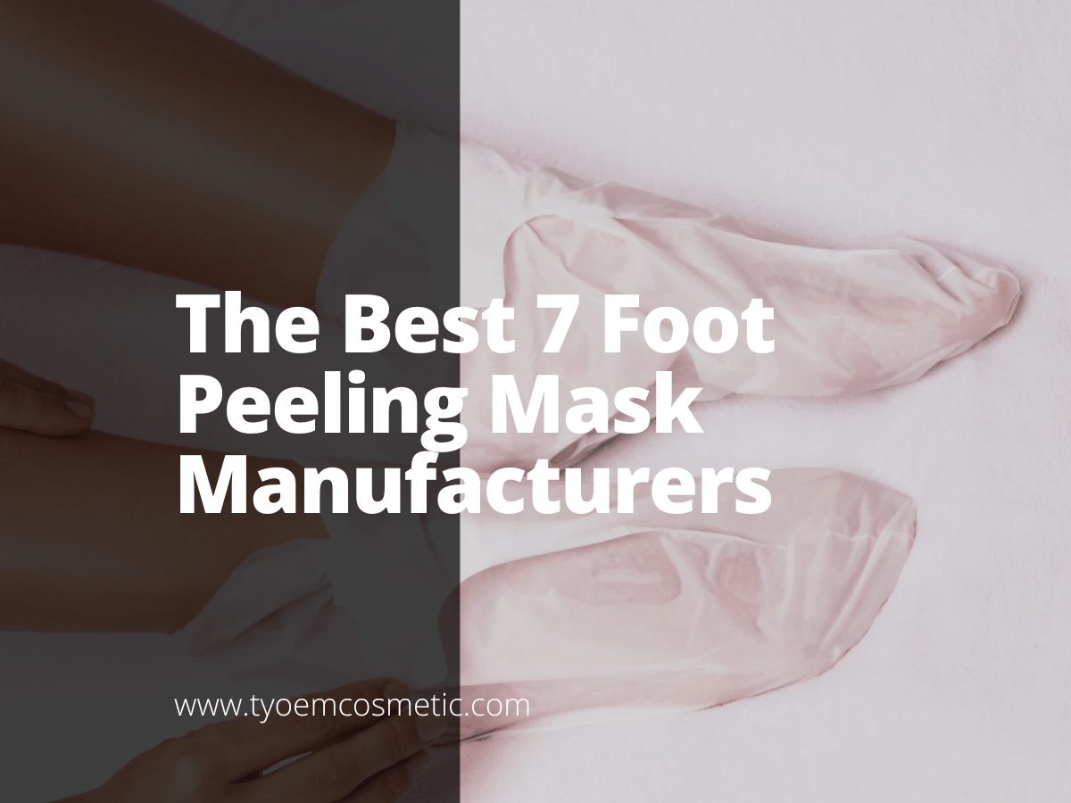 The Best 7 Foot Peeling Mask Manufacturers - Empowering your brand with ...