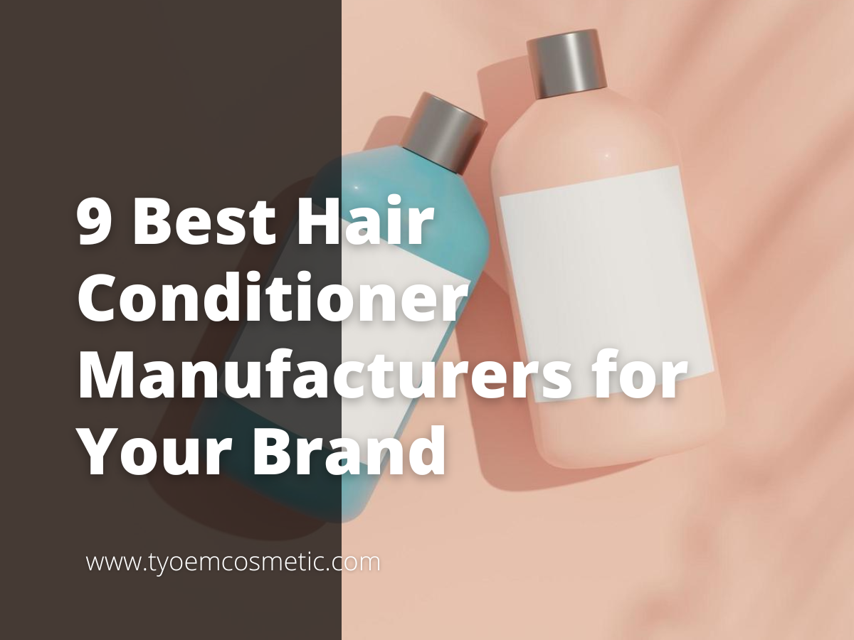 9 Best Hair Conditioner Manufacturers for Your Brand - Empowering your ...