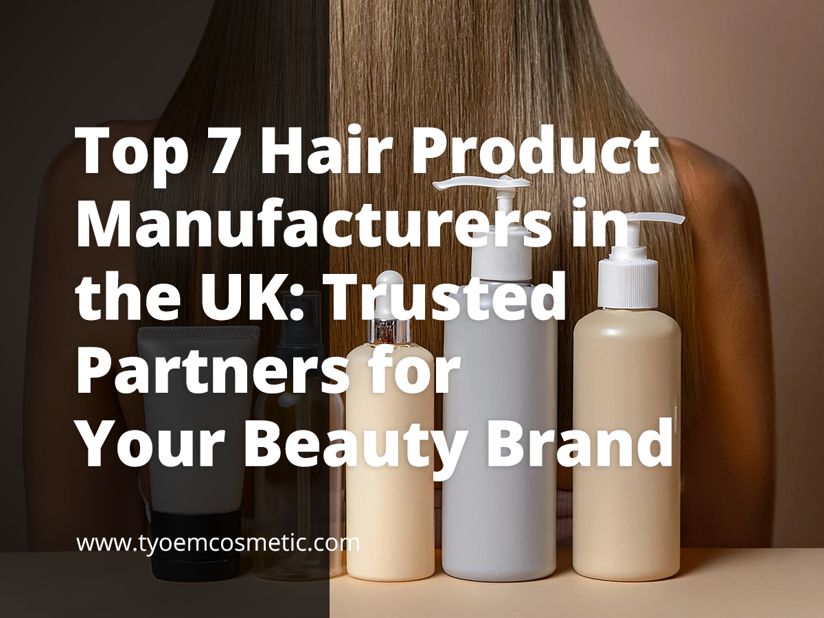 Top 7 Hair Product Manufacturers in the UK: Trusted Partners for Your ...