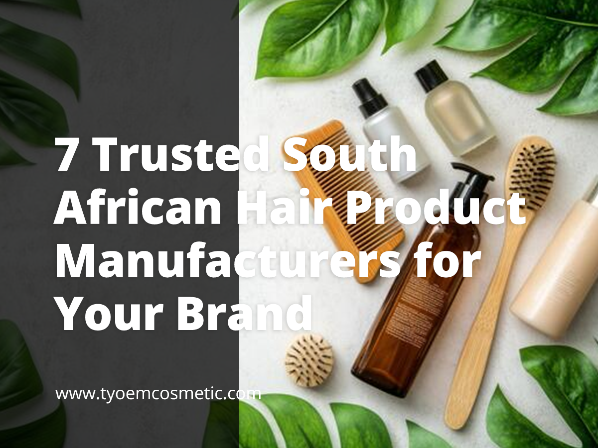 7 Trusted South African Hair Product Manufacturers for Your Brand ...