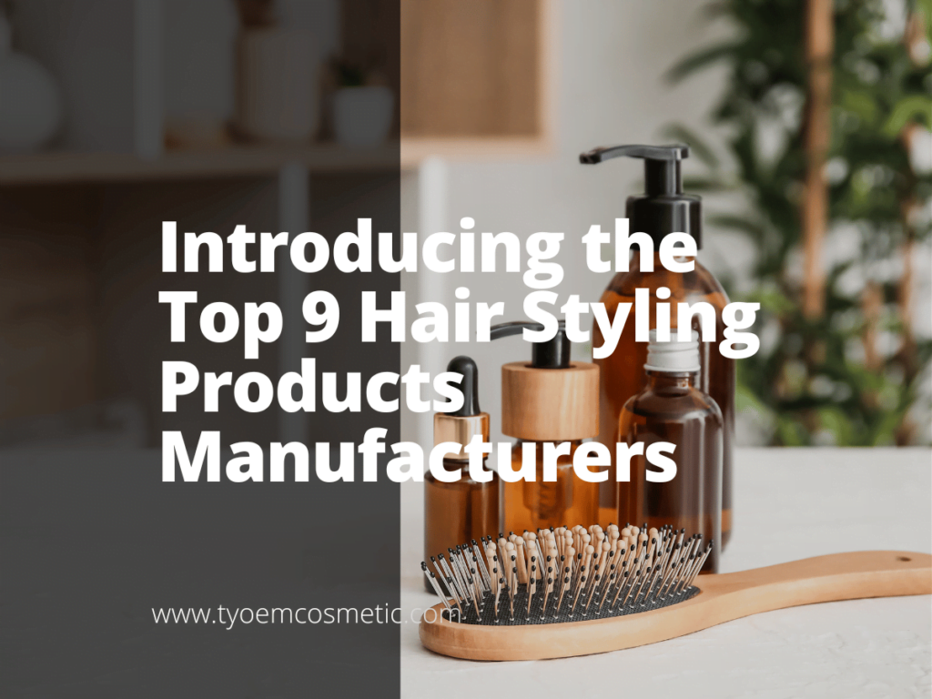 Introducing the Top 9 Hair Styling Products Manufacturers - Empowering ...