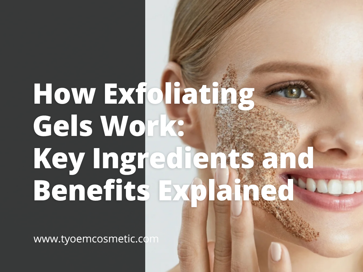 How Exfoliating Gels Work: Key Ingredients and Benefits Explained ...