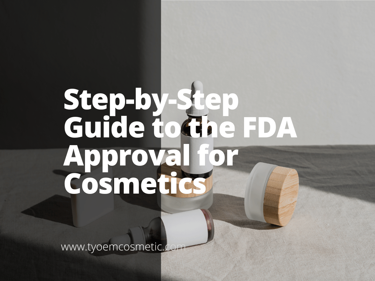 Step-by-Step Guide to the FDA Approval for Cosmetics - Empowering your ...