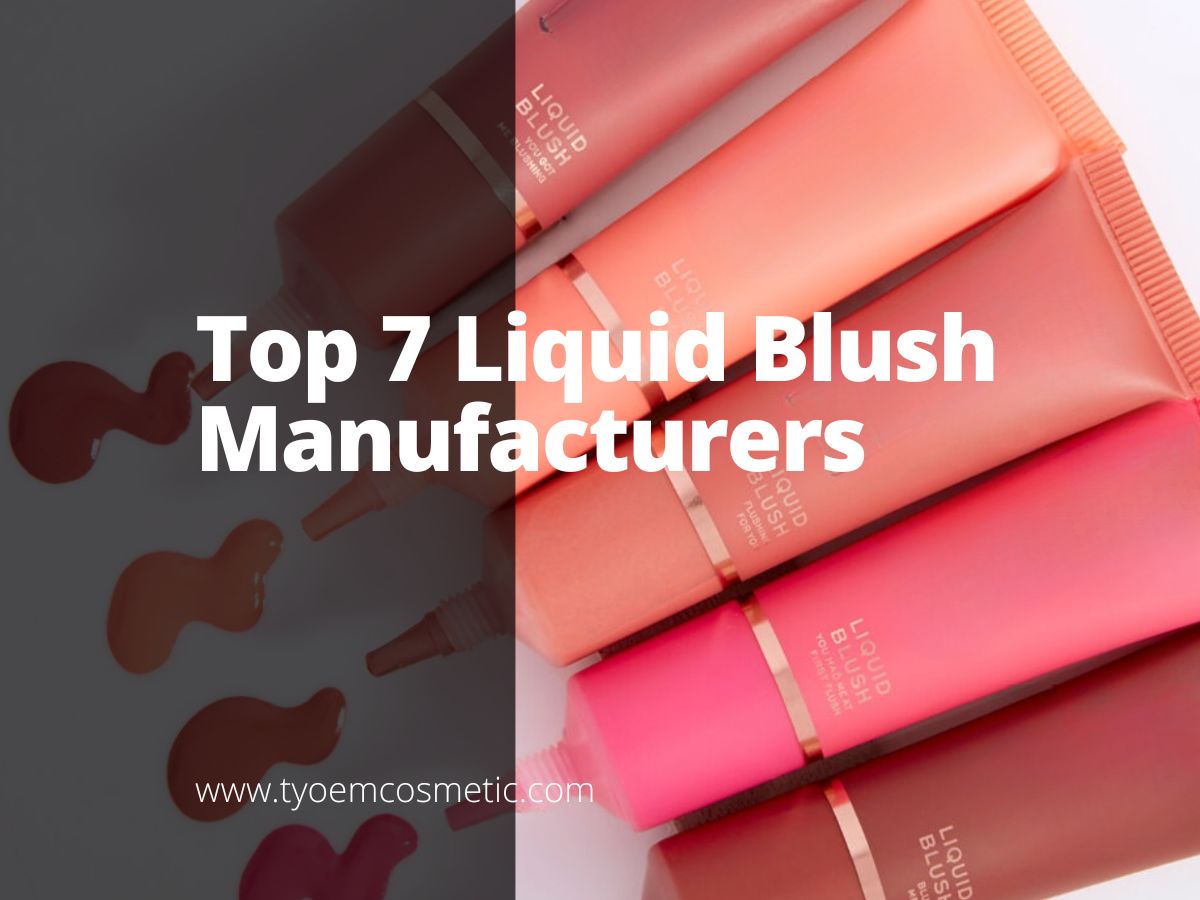 Top 7 Liquid Blush Manufacturers - Empowering your brand with our top ...