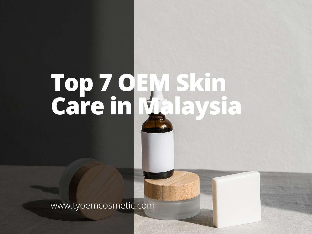 Top 7 OEM Skin Care in Malaysia - Empowering your brand with our top ...