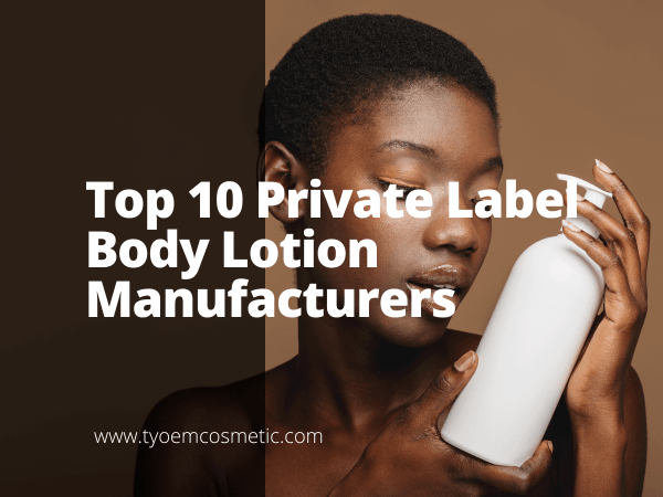 Top 10 Private Label Body Lotion Manufacturers - Empowering your brand ...