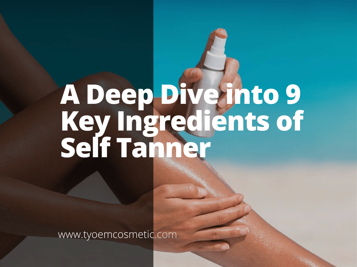 A Deep Dive into 9 Key Ingredients of Self Tanner - Empowering your ...