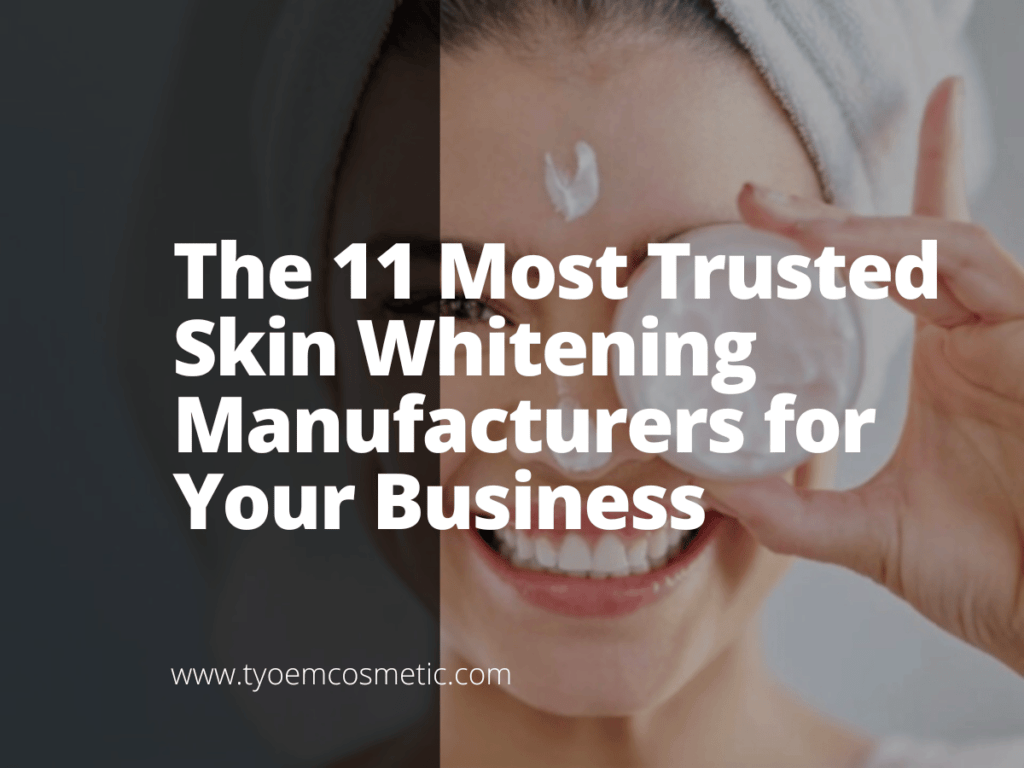 The 11 Most Trusted Skin Whitening Manufacturers for Your Business ...