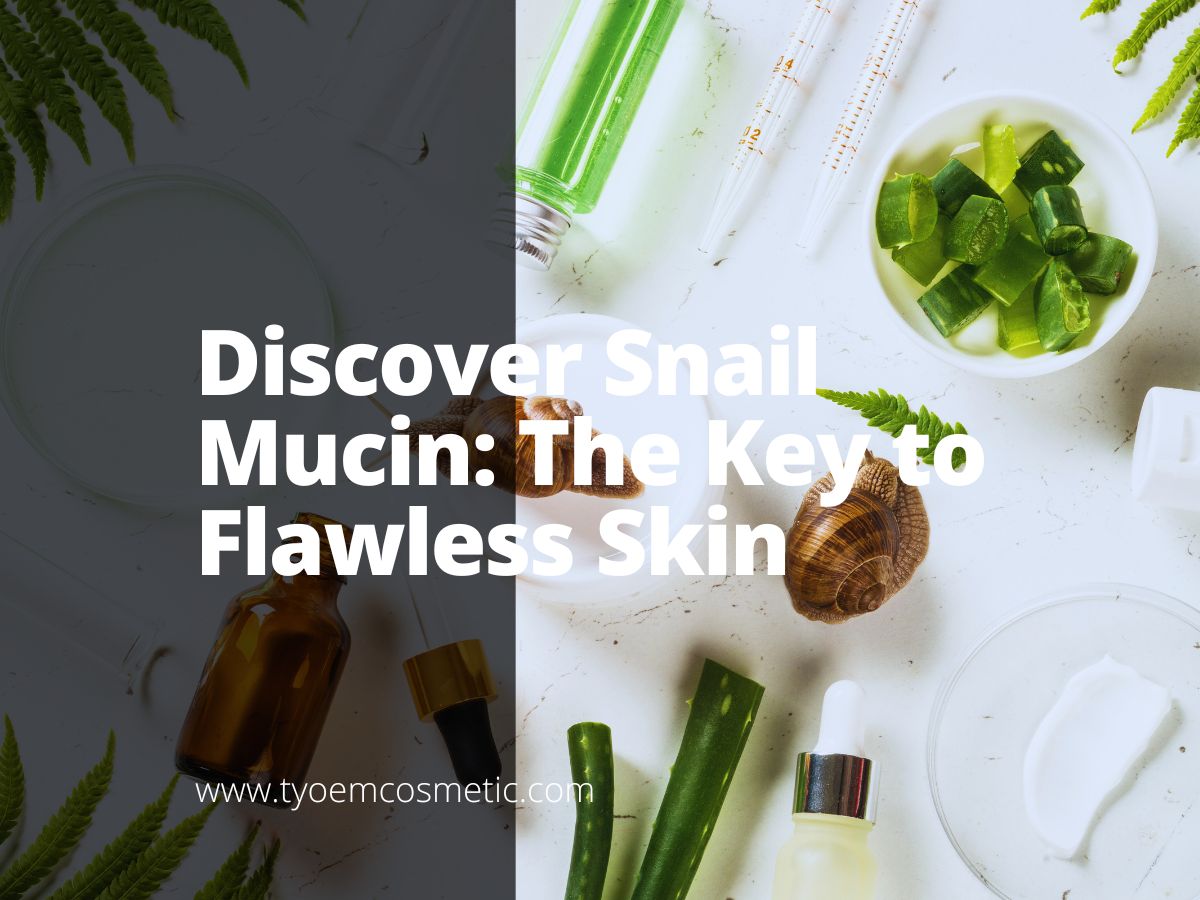 Discover Snail Mucin: The Key to Flawless Skin - Empowering your brand ...