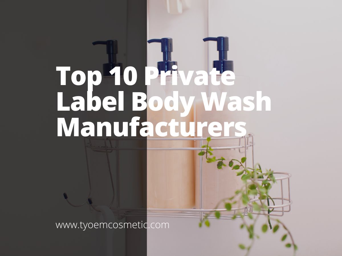 Top 10 Private Label Body Wash Manufacturers - Empowering your brand ...