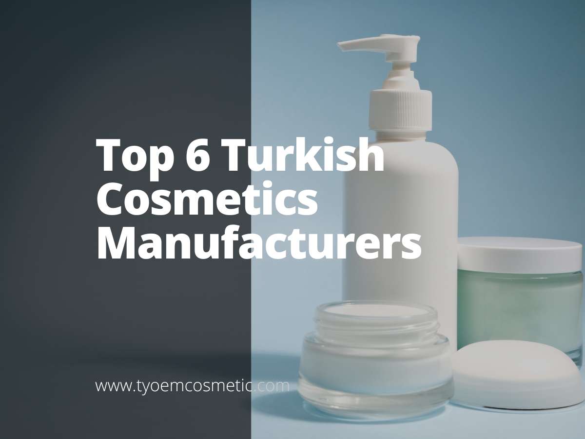 Top 6 Turkish Cosmetics Manufacturers - Empowering your brand with our ...